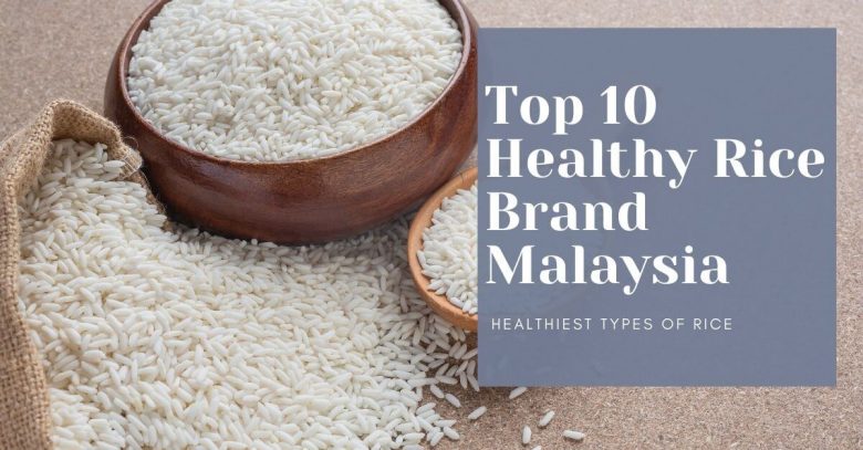 Top 10 Best Healthy Rice Brand Malaysia 2023 | Top Picks