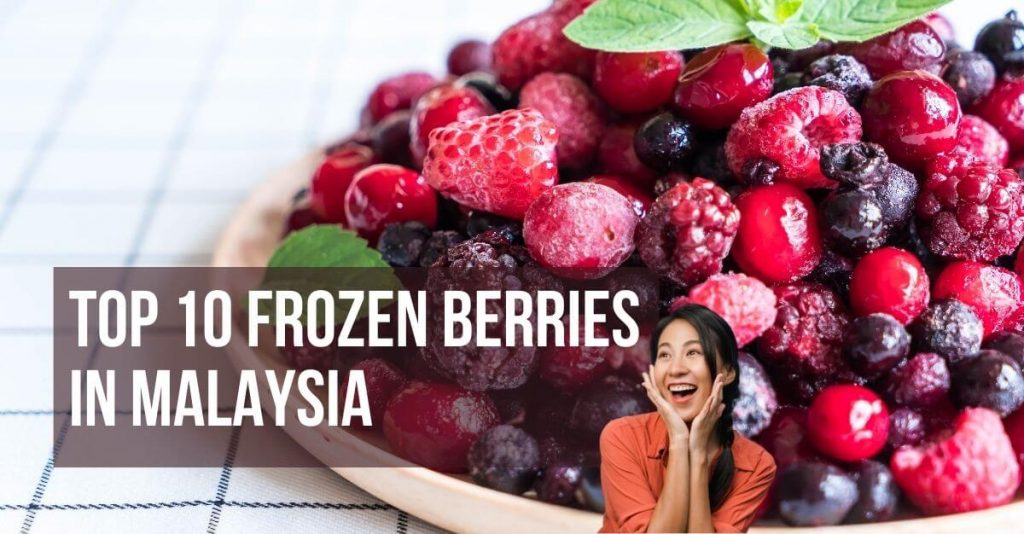 Top 10 Best Frozen Berries in Malaysia 2023 | Best Frozen Berries