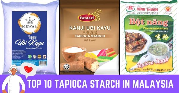 Top 10 Tapioca Flour in Malaysia 2023 | Best Tapioca Flour Brands