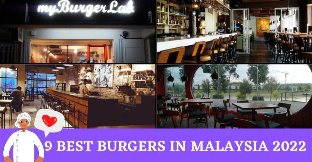Top 9 Best Burgers in Malaysia 2022 | Delicious Burgers