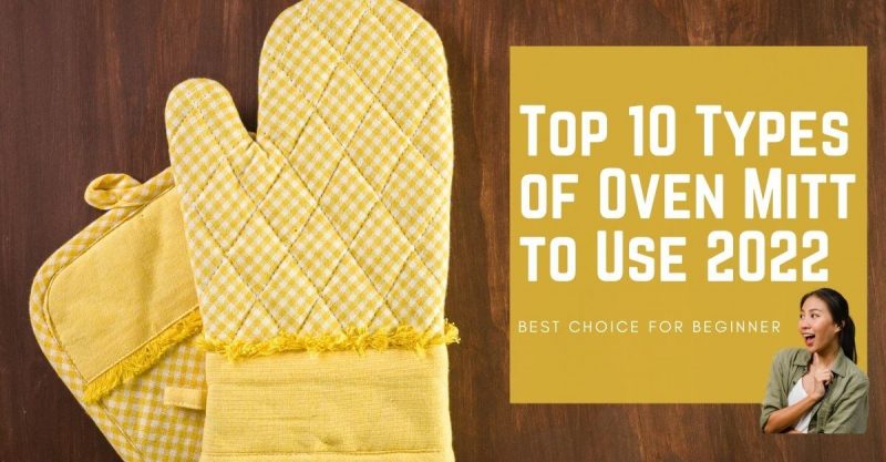 Top 10 Types of Oven Mitt to Use 2022 | Oven Gloves
