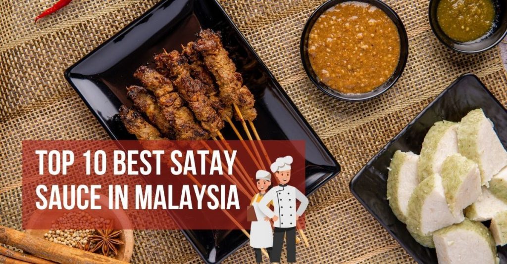 Top 10 Best Satay Sauce in Malaysia 2023 | Tasty and Affordable
