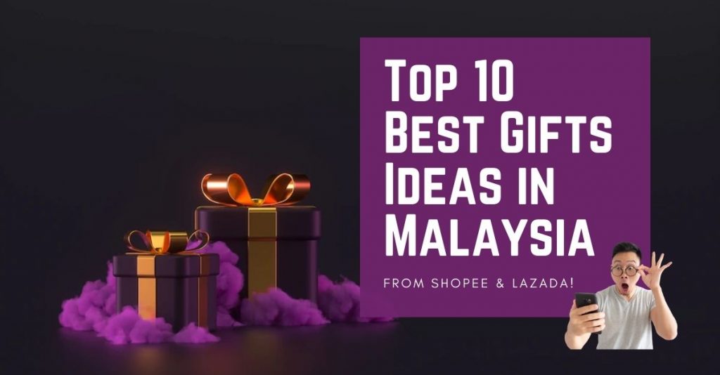 Top 10 Best Gifts Ideas in Malaysia 2023
