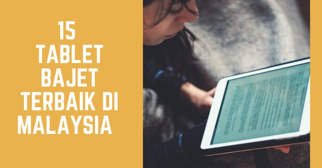 15 Tablet Bajet Terbaik Di Malaysia 2023 | Berbaloi!