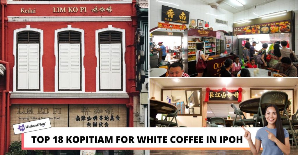 Top 18 Kopitiam For White Coffee In Ipoh 2023 | Recommended