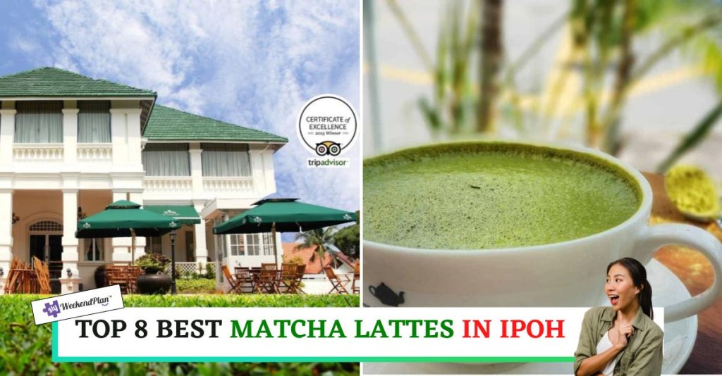 Top 8 Best Matcha Lattes In Ipoh 2023 | For Matcha Lovers!