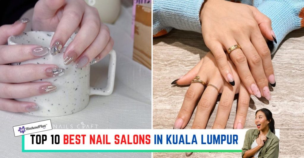Top 10 Best Nail Salons in KL 2023 | Recommended