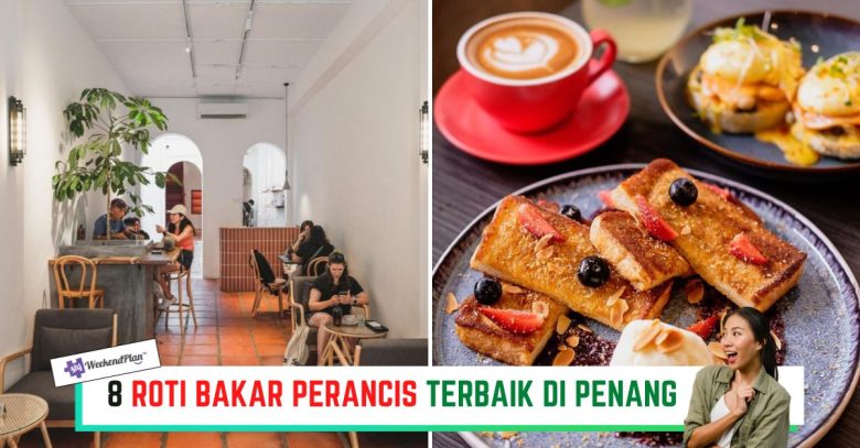 8 Roti Bakar Perancis Terbaik di Penang 2023 | Enak & Menyelerakan